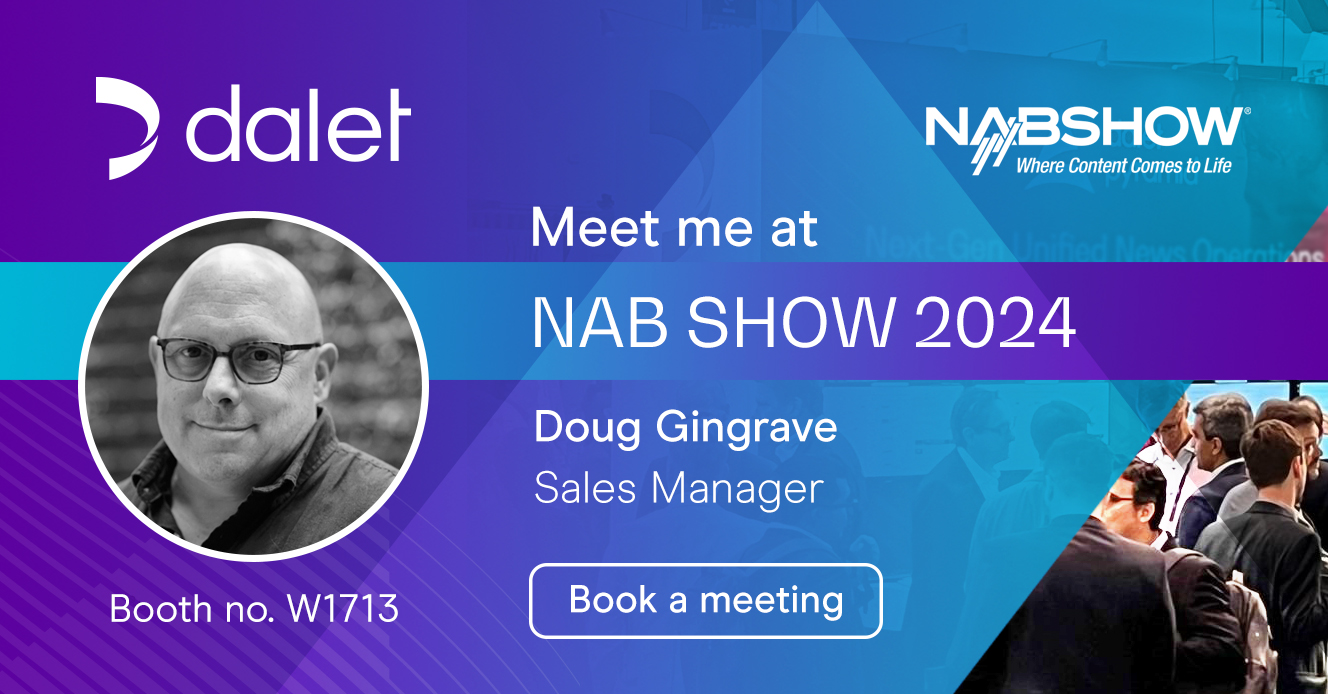 Dalet at NAB 2024 - Book a Meeting - Doug Gingrave